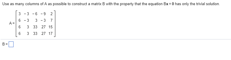 Solved Use as many columns of A as possible to construct a | Chegg.com