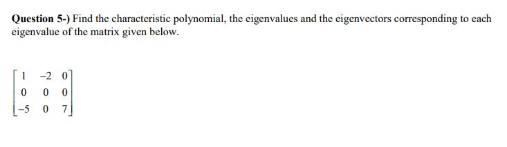 Solved Question 5-) Find the characteristic polynomial, the | Chegg.com