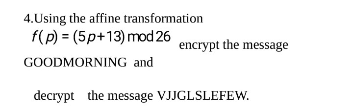 Solved 4.Using the affine transformation f(p) (5p+13) mod26 | Chegg.com