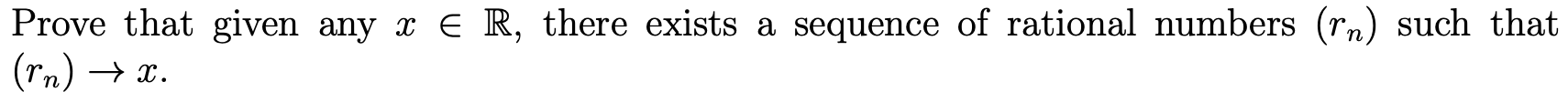 Solved Prove that given any x E R, there exists a sequence | Chegg.com