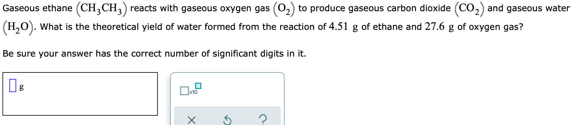 Solved Gaseous ethane (CH3 CH3) reacts with gaseous oxygen | Chegg.com