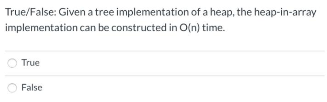 Solved True/False: Given a tree implementation of a heap, | Chegg.com