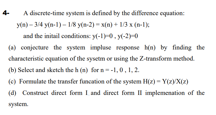 Solved 4- A discrete-time system is defined by the | Chegg.com