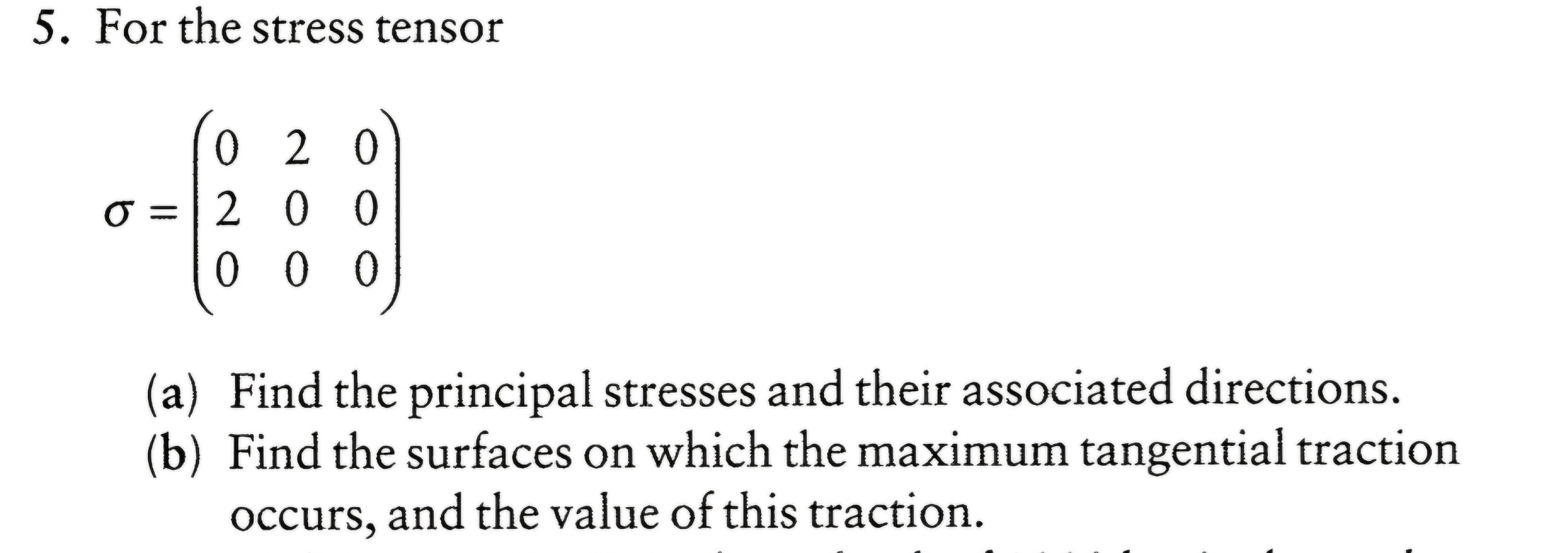 Solved For the stress tensorσ=([0,2,0],[2,0,0],[0,0,0])(a) | Chegg.com