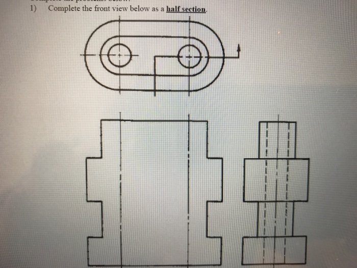 Solved Complete the front view below as a half section. | Chegg.com