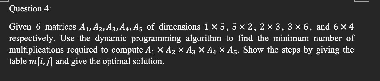 Solved Question 4: Given 6 matrices A1, A2, A3, A4, A5 of | Chegg.com