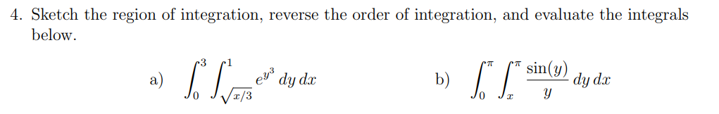 Solved 4. Sketch the region of integration, reverse the | Chegg.com