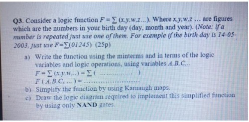 Solved Q3. Consider a logic function F=Σ(x,y,w,z…). Where | Chegg.com