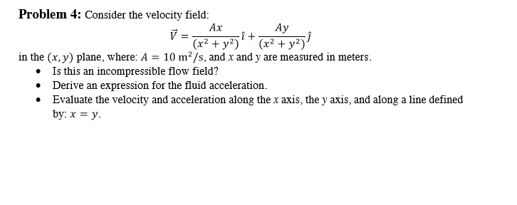 Solved Problem 4: Consider the velocity field: V = (x2 + | Chegg.com