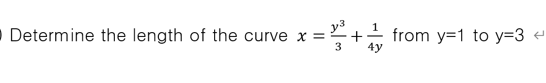 Solved Determine the length of the curve x=3y3+4y1 from y=1 | Chegg.com