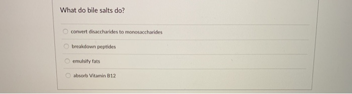 Solved What do bile salts do? O convert disaccharides to | Chegg.com