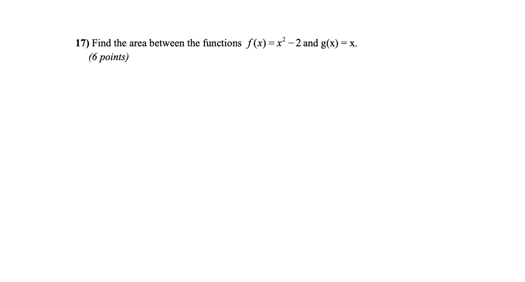 Solved 17) Find the area between the functions f(x)= x² – 2 | Chegg.com