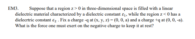 Solved EM3. Suppose that a region z>0 in three-dimensional | Chegg.com