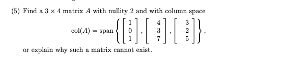 Solved (5) Find a 3 x 4 matrix A with nullity 2 and with | Chegg.com