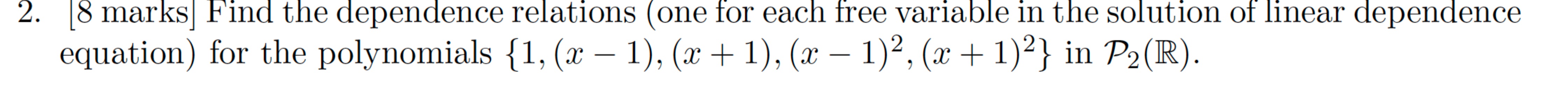 Solved [8 ﻿marks] ﻿Find the dependence relations (one for | Chegg.com
