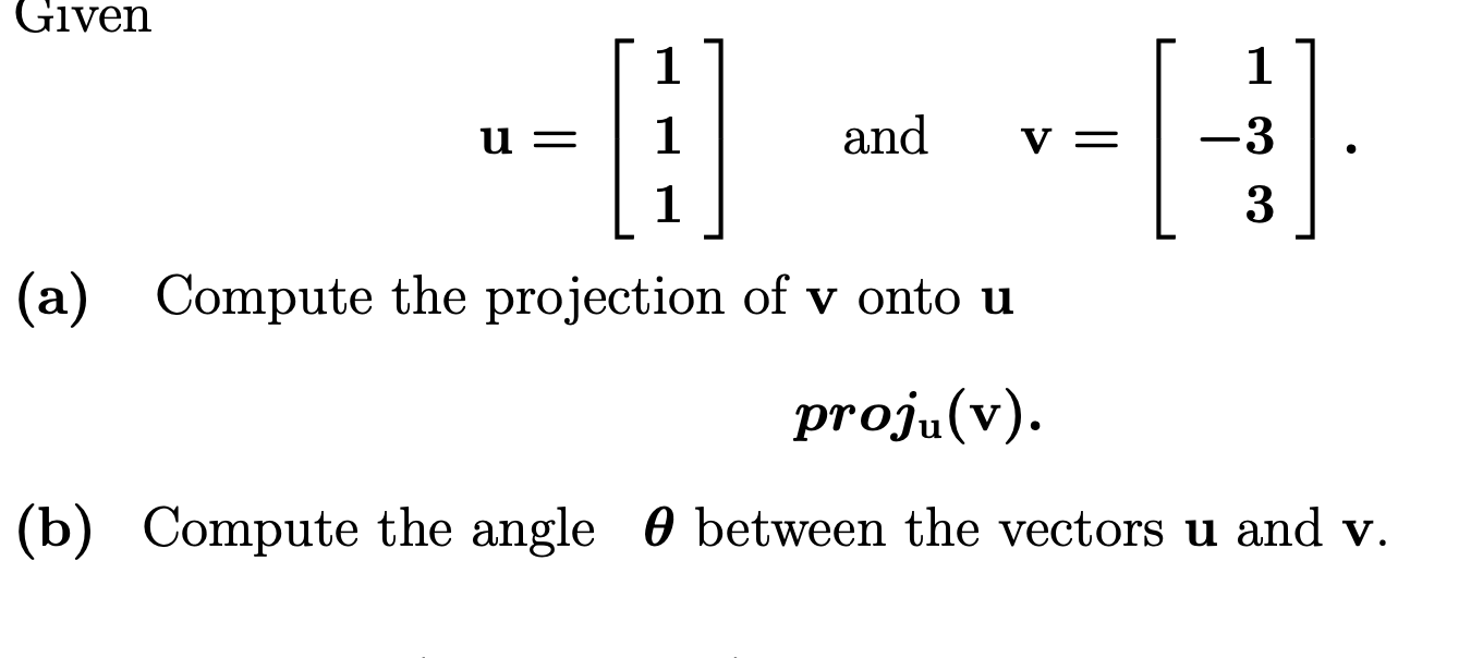 Solved Given 1 1 u = and V = -3 1 3 (a) Compute the | Chegg.com