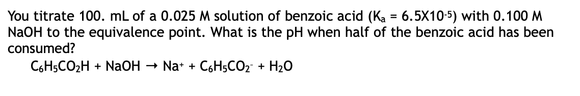 Solved You titrate 100.mL ﻿of a 0.025M ﻿solution of benzoic | Chegg.com