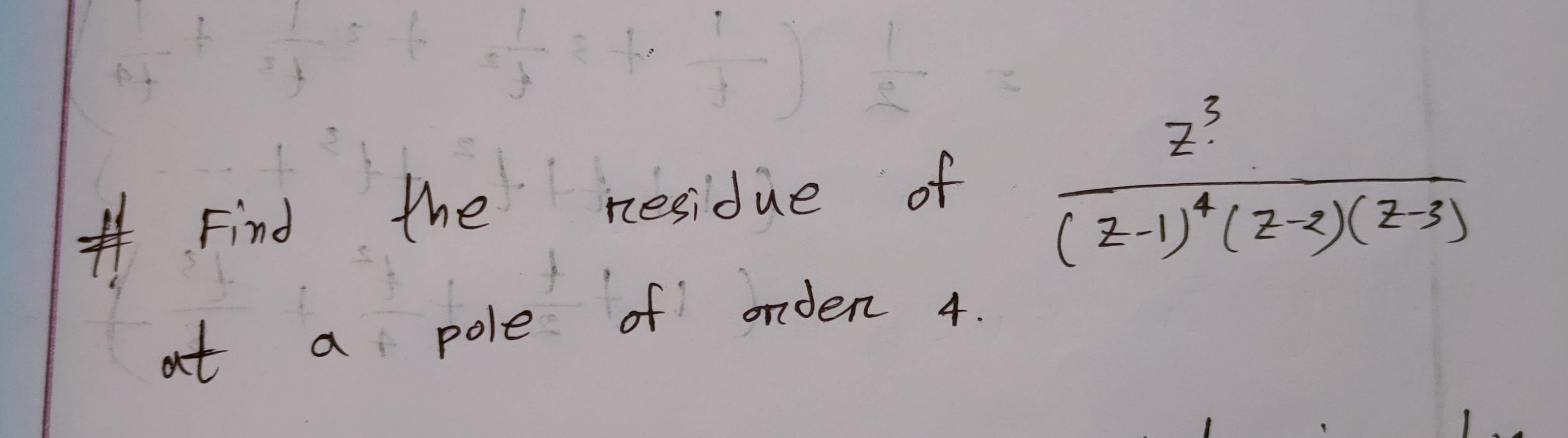 Solved \# Find the residue of (z−1)4(z−2)(z−3)z3 at a pole | Chegg.com