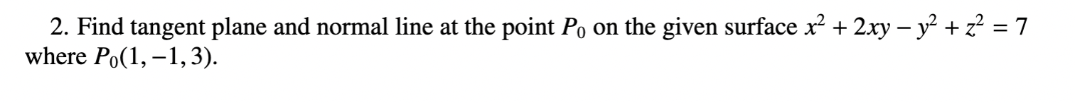 Solved 2. Find tangent plane and normal line at the point P0 | Chegg.com