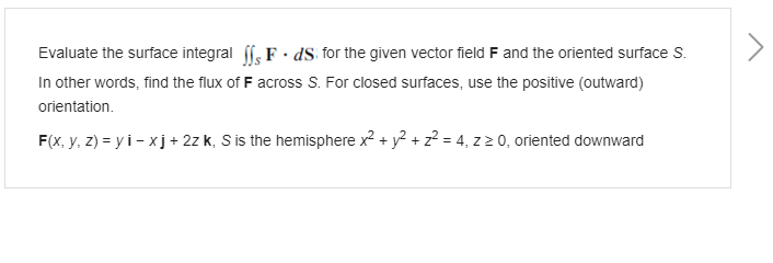 Solved Evaluate the surface integral fjs F.ds for the given | Chegg.com