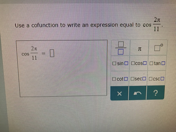 Solved 2π Use a cofunction to write an expression equal to | Chegg.com