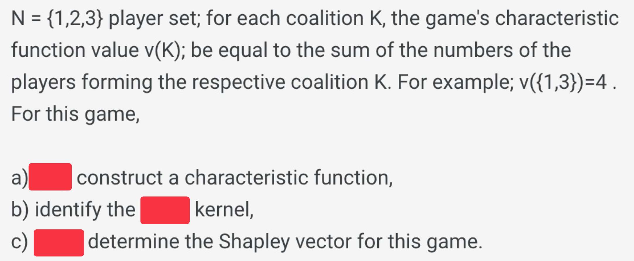 Solved N={1,2,3} player set; for each coalition K, the | Chegg.com