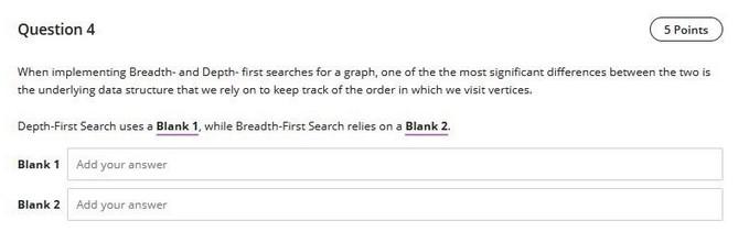 Solved Question 4 5 Points When implementing Breadth- and | Chegg.com
