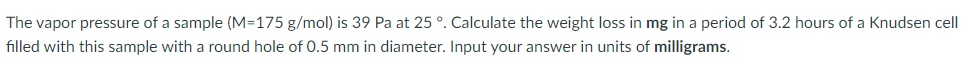 Solved The vapor pressure of a sample (M=175 g/mol) is 39 Pa | Chegg.com