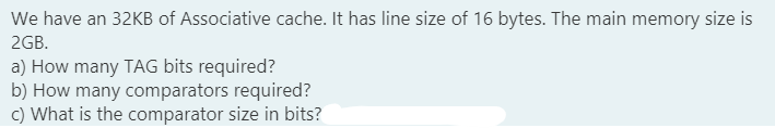 Solved We Have An 32kb Of Associative Cache. It Has Line 