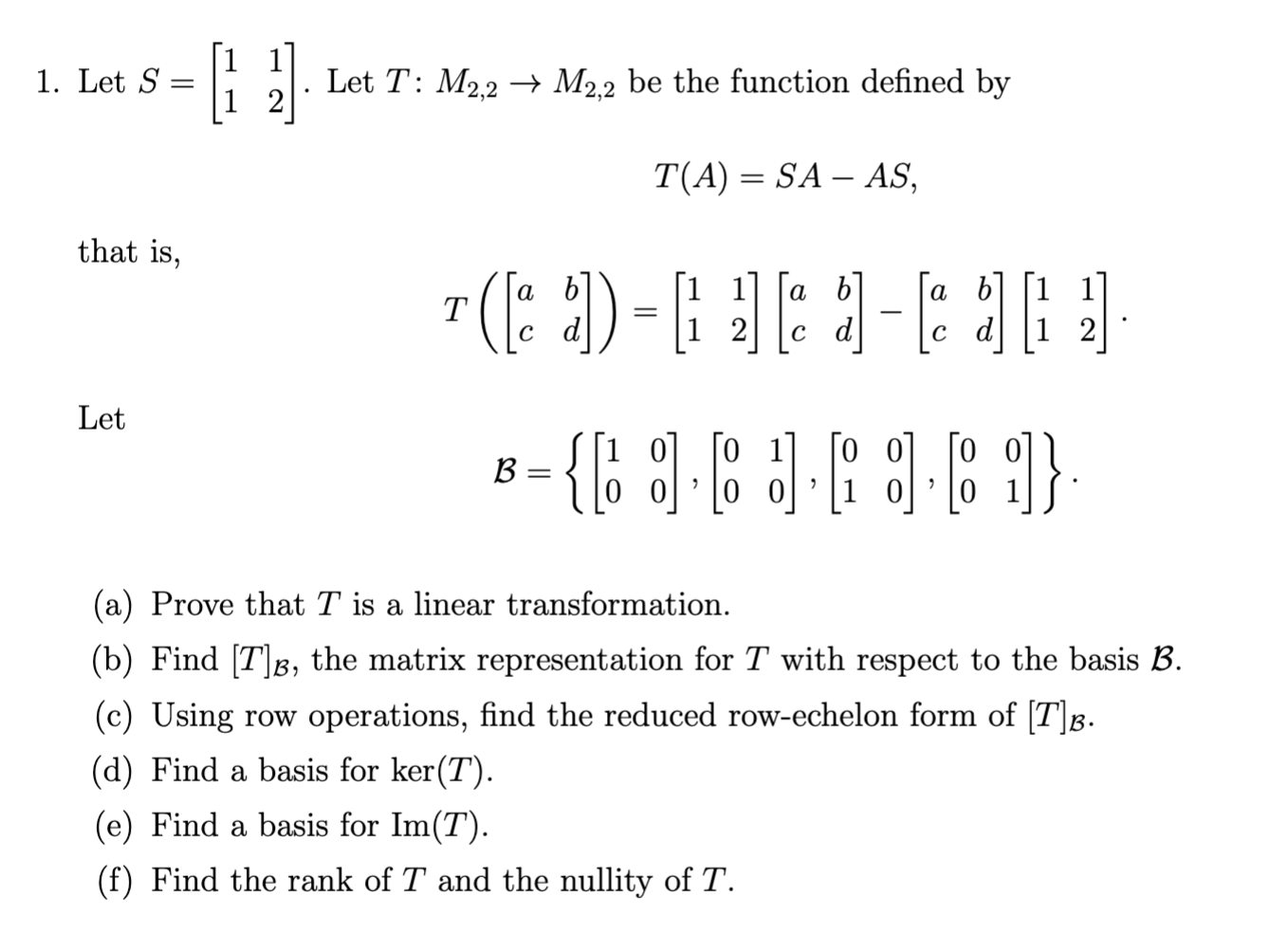 Solved 1. Let S=[1112]. Let T:M2,2→M2,2 be the function | Chegg.com
