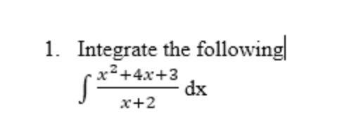 Solved 1. Integrate the following ∫x+2x2+4x+3dx | Chegg.com