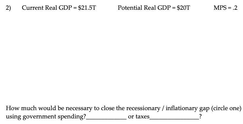 Solved 2) Current Real GDP =$21.5 T Potential Real GDP =$20 | Chegg.com