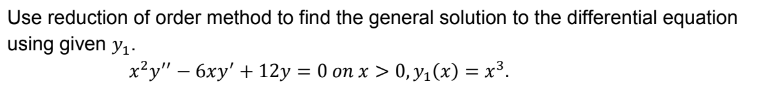 Solved Use reduction of order method to find the general | Chegg.com