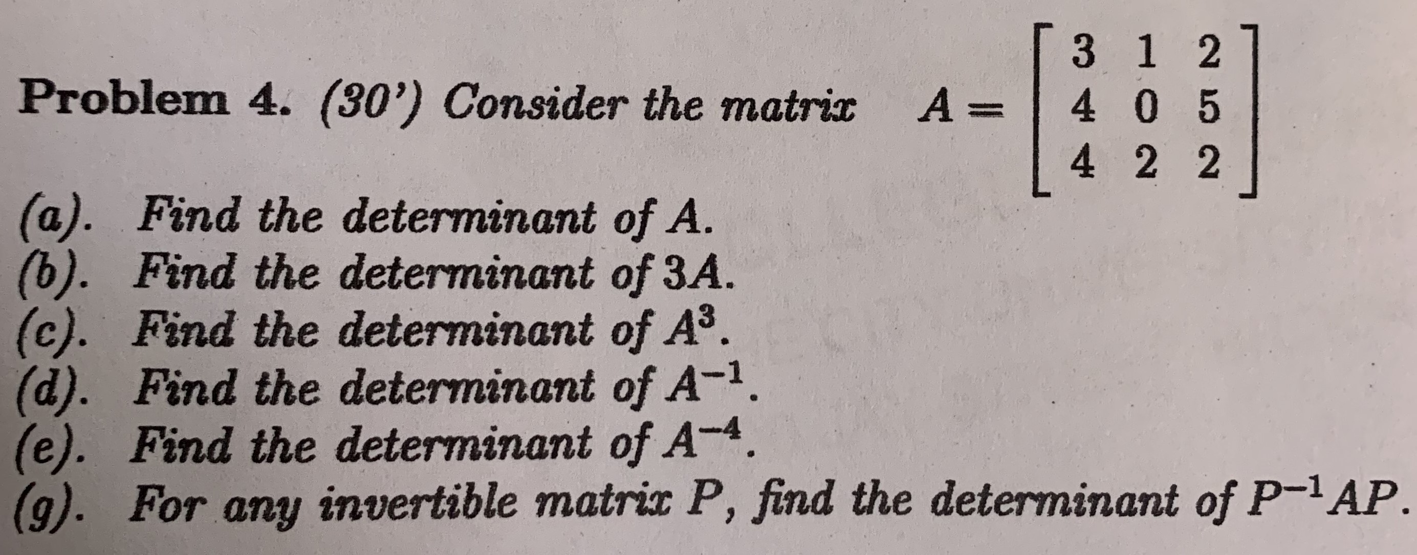 Solved Problem 4. (30') Consider the matrix A=⎣⎡344102252⎦⎤ | Chegg.com
