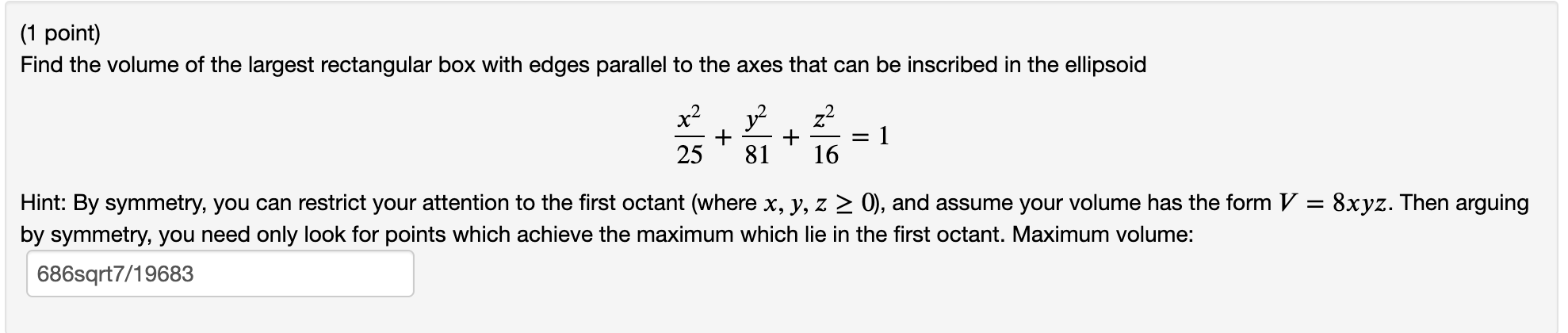 Solved (1 point) Find the volume of the largest rectangular | Chegg.com Solved (1 point) Find the volume of the largest rectangular | Chegg.com