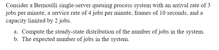Solved Consider a Bernoulli single-server queuing process | Chegg.com
