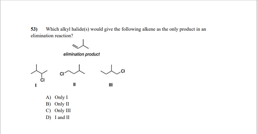 Solved 53) Which alkyl halide(s) would give the following | Chegg.com