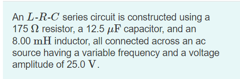 Solved An L-R-C series circuit is constructed using a 175 | Chegg.com