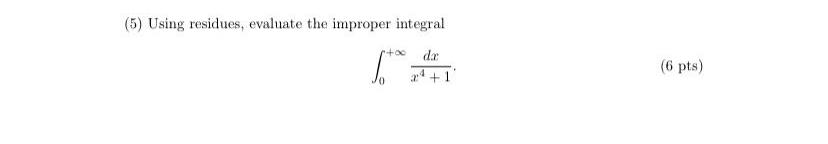 Solved (5) Using residues, evaluate the improper integral Co | Chegg.com