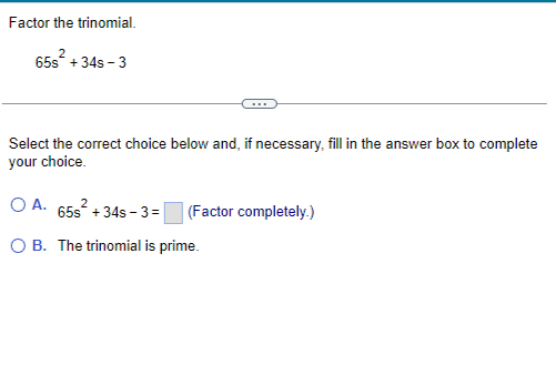 Solved Factor the trinomial.65s2+34s-3Select the correct | Chegg.com