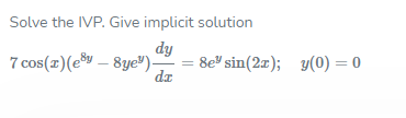 Solved Solve the IVP. Give implicit solution dy 7 cos(2)(8y | Chegg.com