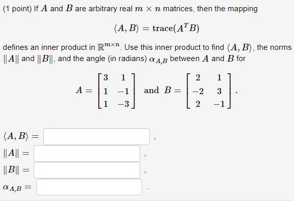 Solved (1 point) If A and B are arbitrary real m x n | Chegg.com