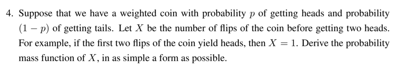 Solved 4. Suppose that we have a weighted coin with | Chegg.com