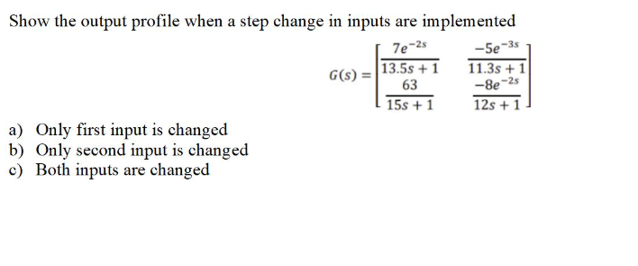 Show the output profile when a step change in ﻿inputs | Chegg.com