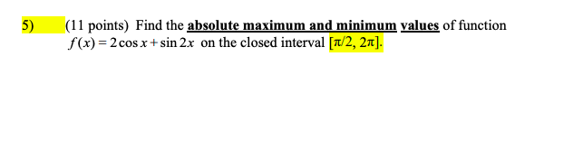 Solved (11 points) Find the absolute maximum and minimum | Chegg.com