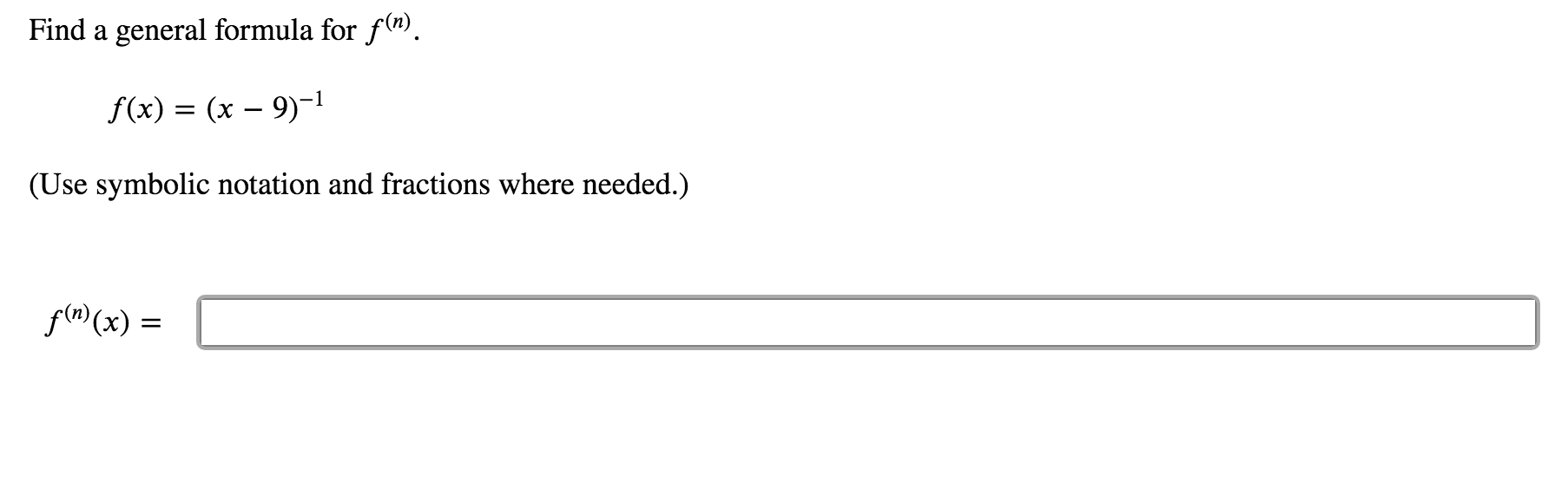 Solved Find a general formula for f(n). f(x) = (x – 9)-1 | Chegg.com