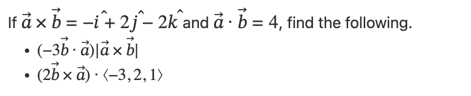 Solved If a×b=−i^+2j^−2k^ and a⋅b=4, find the following. - | Chegg.com