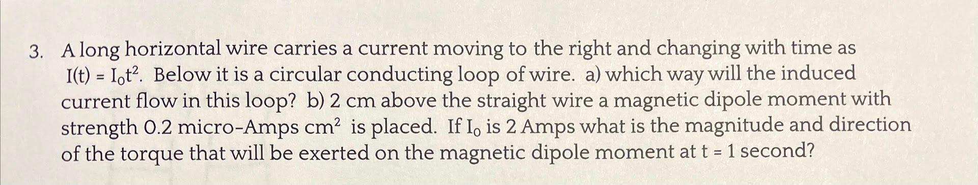 Solved 3. A long horizontal wire carries a current moving to | Chegg.com