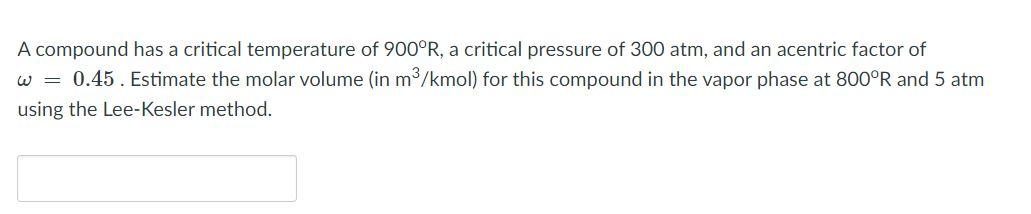 Solved A compound has a critical temperature of 900°R, a | Chegg.com