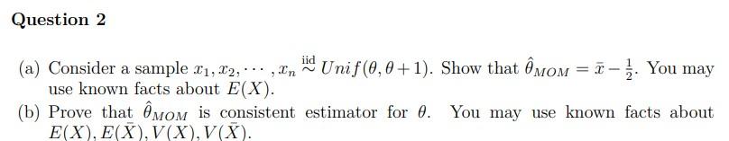 Solved (a) Consider a sample x1,x2,⋯,xn∼ iid Unif(θ,θ+1). | Chegg.com